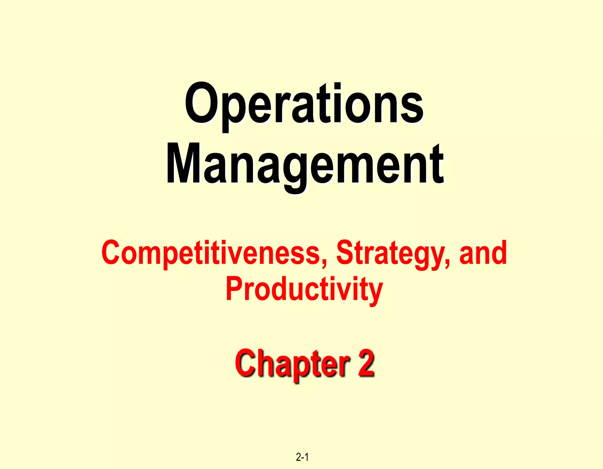 Chapter 02 - Competitiveness, Strategy, and Productivity.ppt