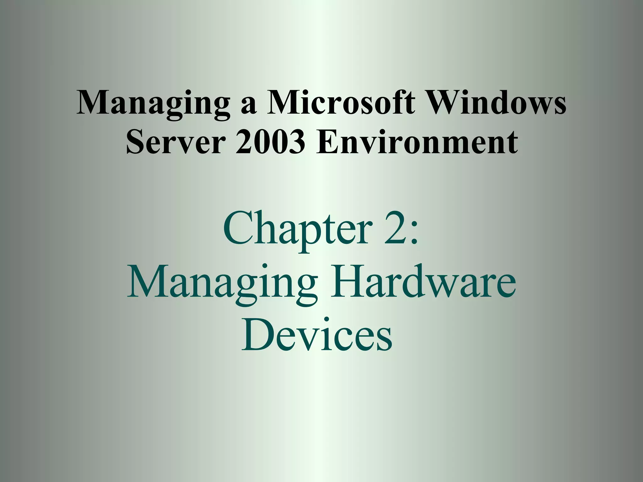 Chapter02 Managing Hardware Devices | PPT