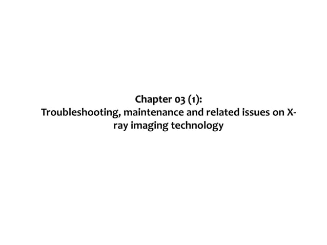 Chapter_03(1)_ X-Ray_Maintenance and troubleshooting.ppt | Medical ...