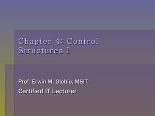 Control Structures I by Prof. Erwin Globio | PPT