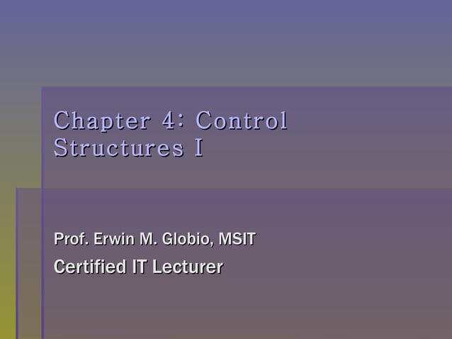Control Structures I by Prof. Erwin Globio | PPT