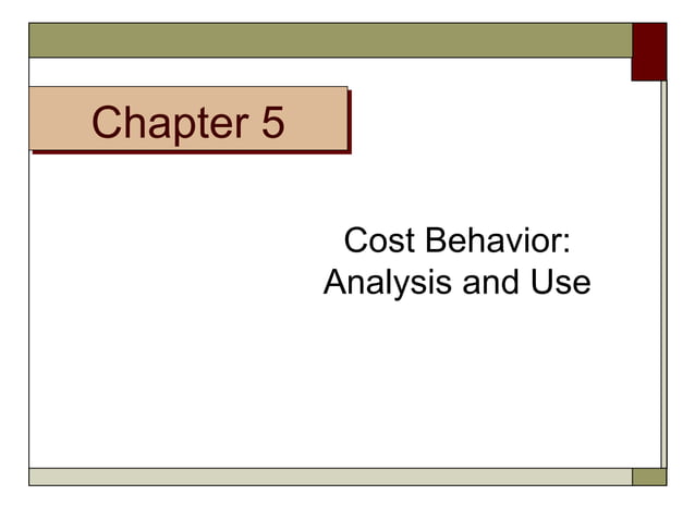 Chapter 5 Cost Behavior: Analysis and Use | PPT | Business Accounting & Finance | Business