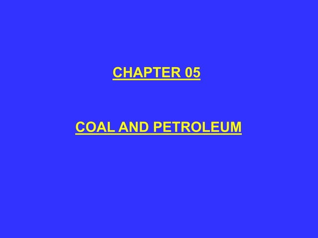 Chapter 05 coal & petroleum | PPTX