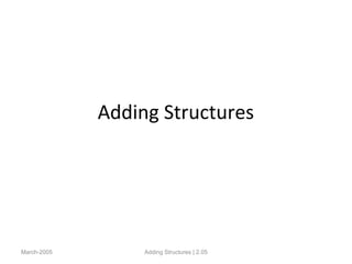 Chapter 05 adding structures1 | PPT
