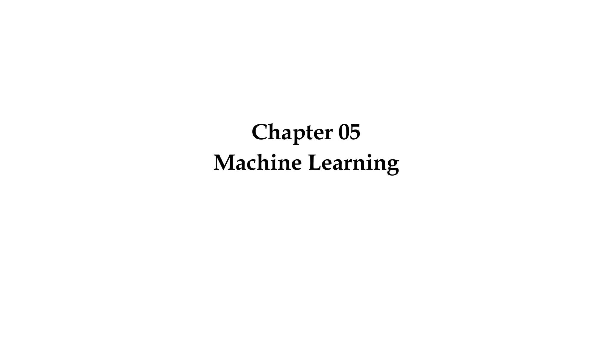 Chapter 05 Machine Learning.pptx | Technology Industry | Industries