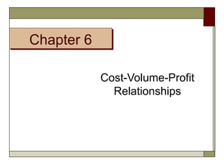 Chapter 6 Cost-Volume-Profit Relationships | PPT