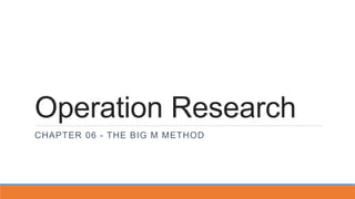 The Big M Method - Operation Research | PPTX