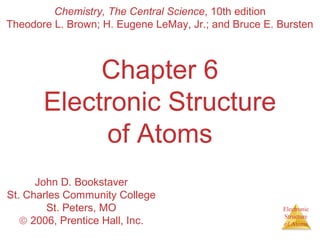 Ch. 6 Electronic Structure of Atoms | PPT