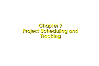 Chapter_07_Project Scheduling and Tracking.ppt