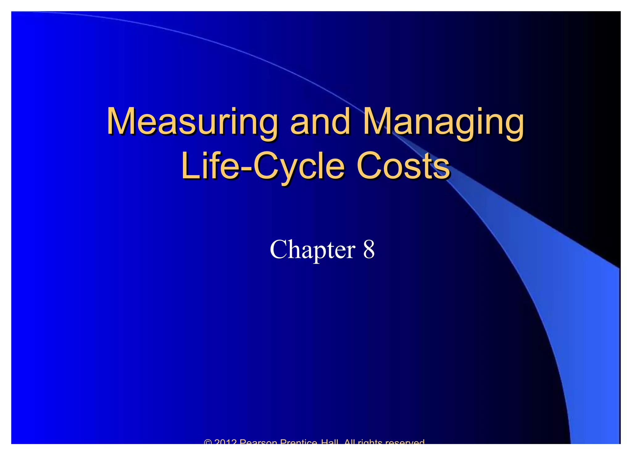 Chapter 08 Measuring and Managing Life-Cycle Costs | PPT