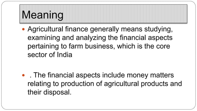 Chapter 1 Introduction, Scope and Nature of Agricultural finance | PPTX