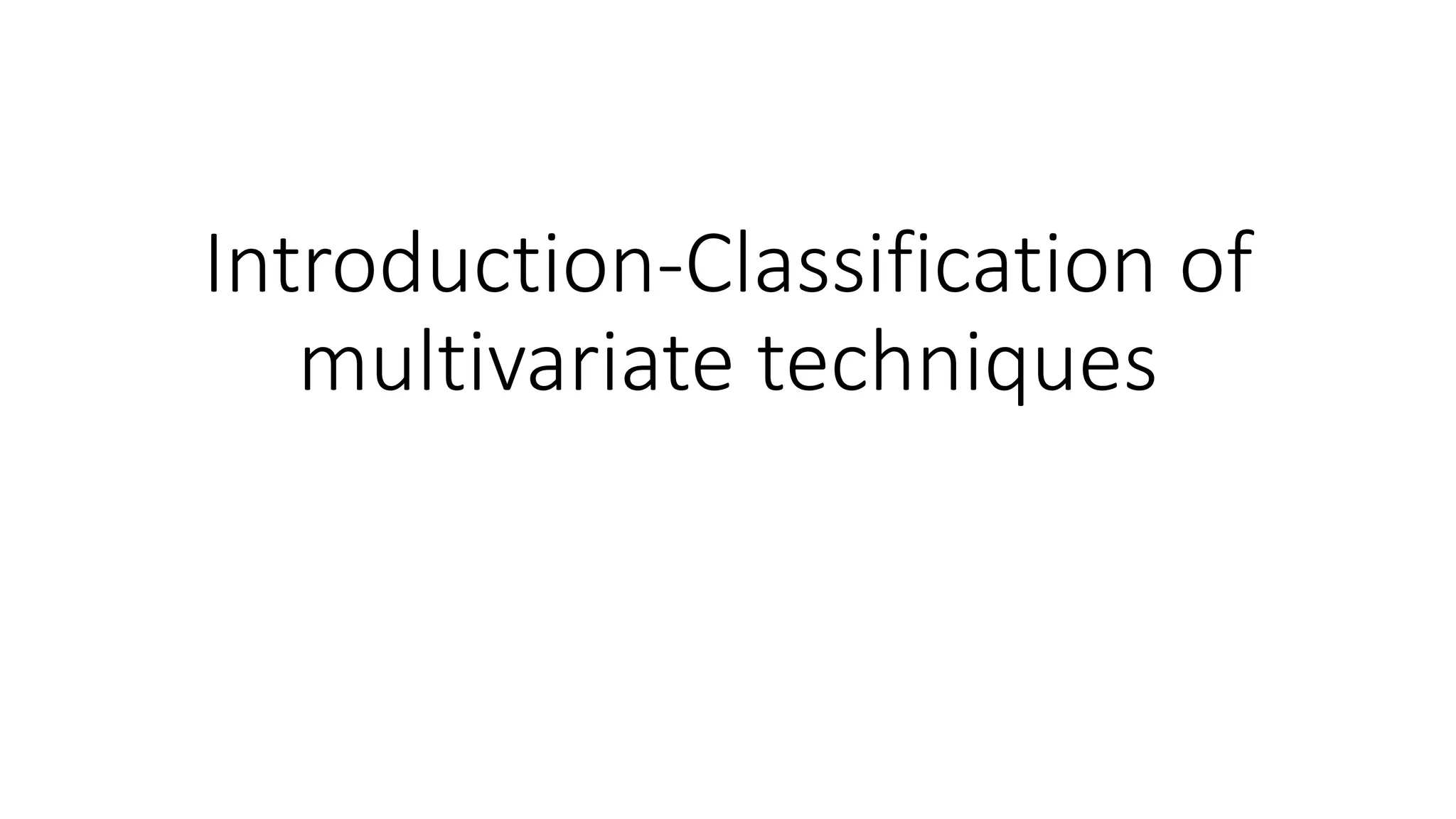 Classification Of Various Multivariate Techniques Ppt