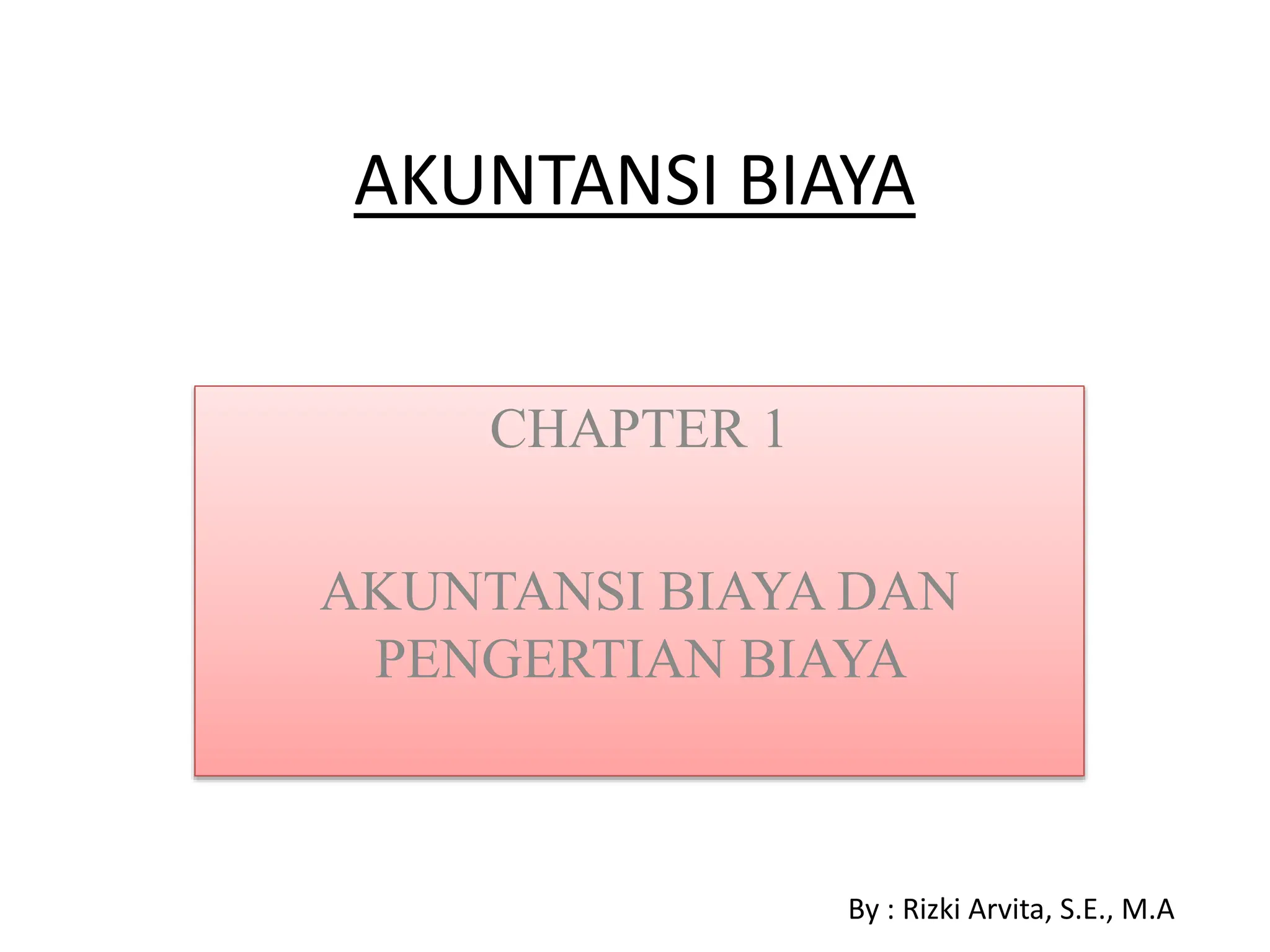 chapter 1 AKUNTANSI BIAYA DAN PENGERTIAN BIAYA | PPTX