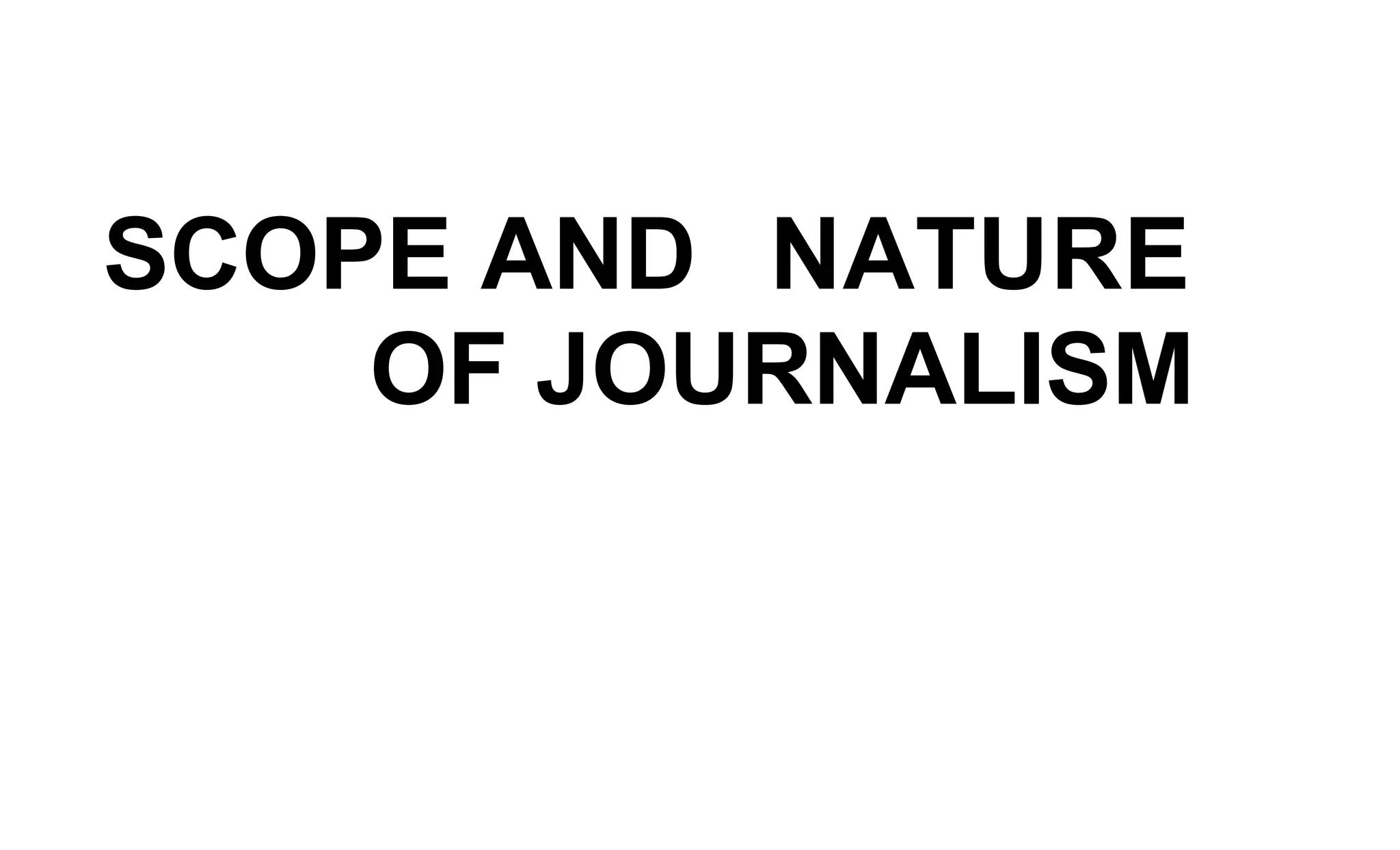 CHAPTER 1 FOUNDATIONAL CONCEPT OF JOURNALISMSCOPE AND NATURE OF ...