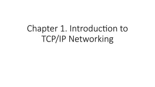 Chapter 1. Introduction to TCP-IP Networking.pptx