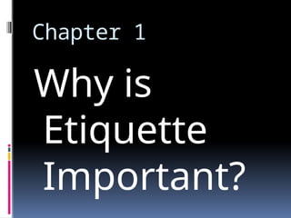 Chapter 1 WHY IS ETIQUETTE IMPORTANT?.pptx