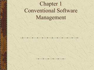 Chapter 1 Conventional Software Management | PPT