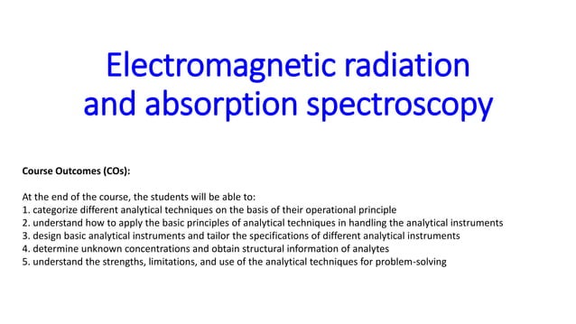 Chapter 1- Electromagnetic radiation and absorption spectroscopy.pptx