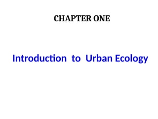 Chapter 1- Introduction to urban ecology.pptx