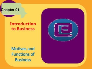Chapter 1 -business administration Motives and Functions of Business.ppt