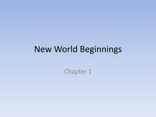 Chapter 1 - New World Beginnings | PPTX