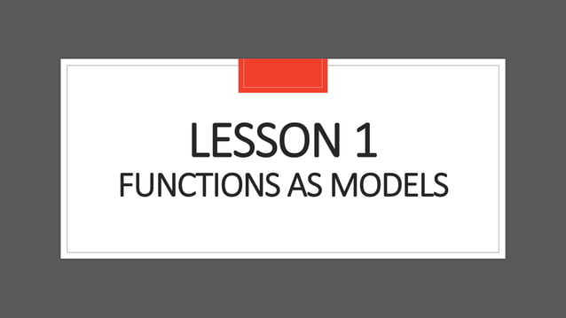 Lesson 1: Functions as Models | PPTX