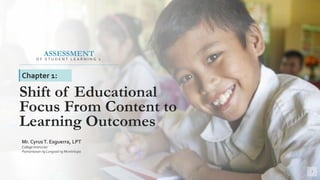 Chapter 1 - Shift of Educational Focus From Content to Learning Outcomes.pptx
