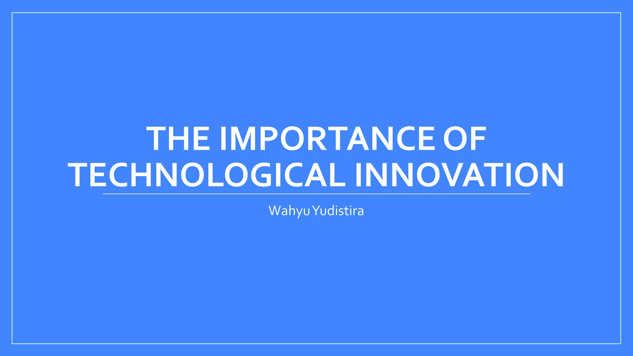 Chapter 1 - The Importance of Technological Innovation | PPTX