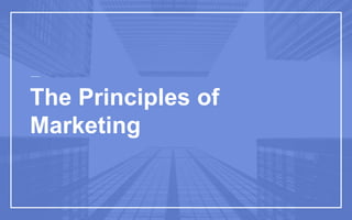 Chapter 1 The Principles of Marketing | PPTX