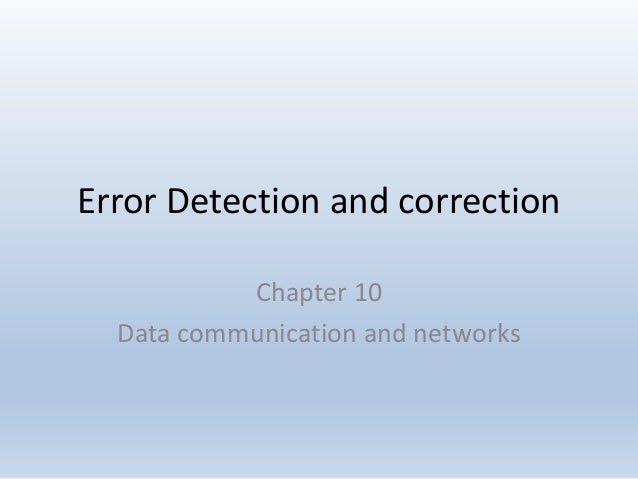 Error Detection And Correction Concepts In Data Communication And Net