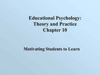 Chapter 10 Motivating Students to Learn. | PPT