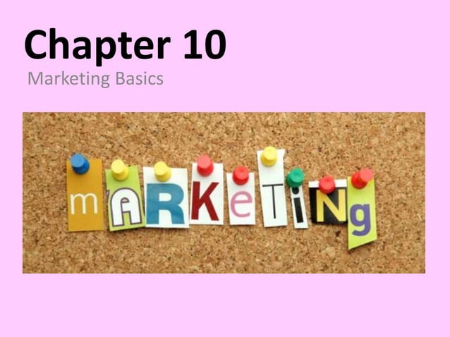 Chapter 10 - Marketing Basics | PPT