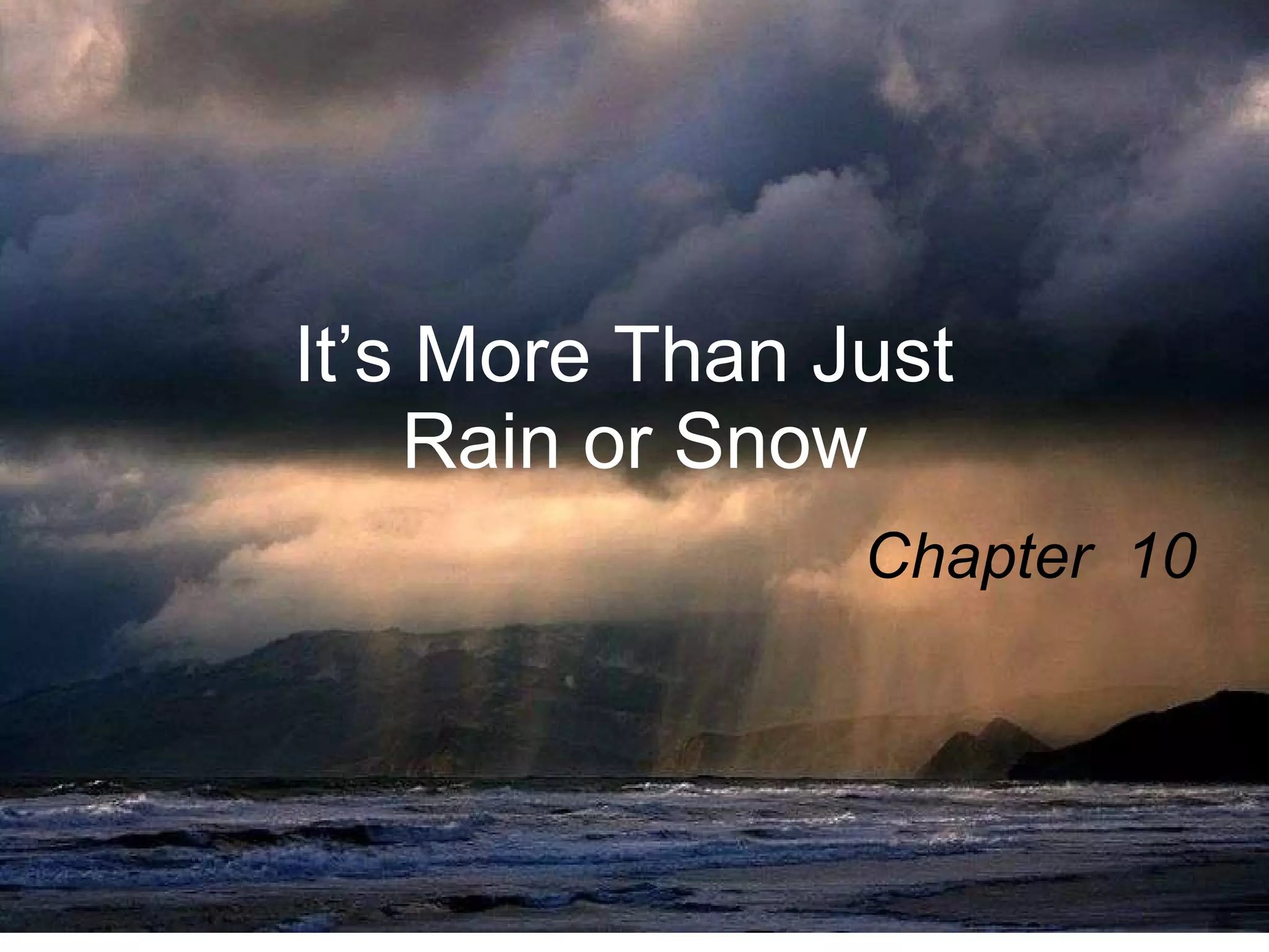 Chapter 10 it’s more than rain snow | PPT