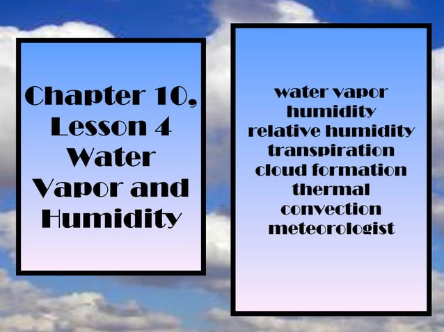 Chapter 10 Lesson 4 - Water Vapor and Humidity | PPT