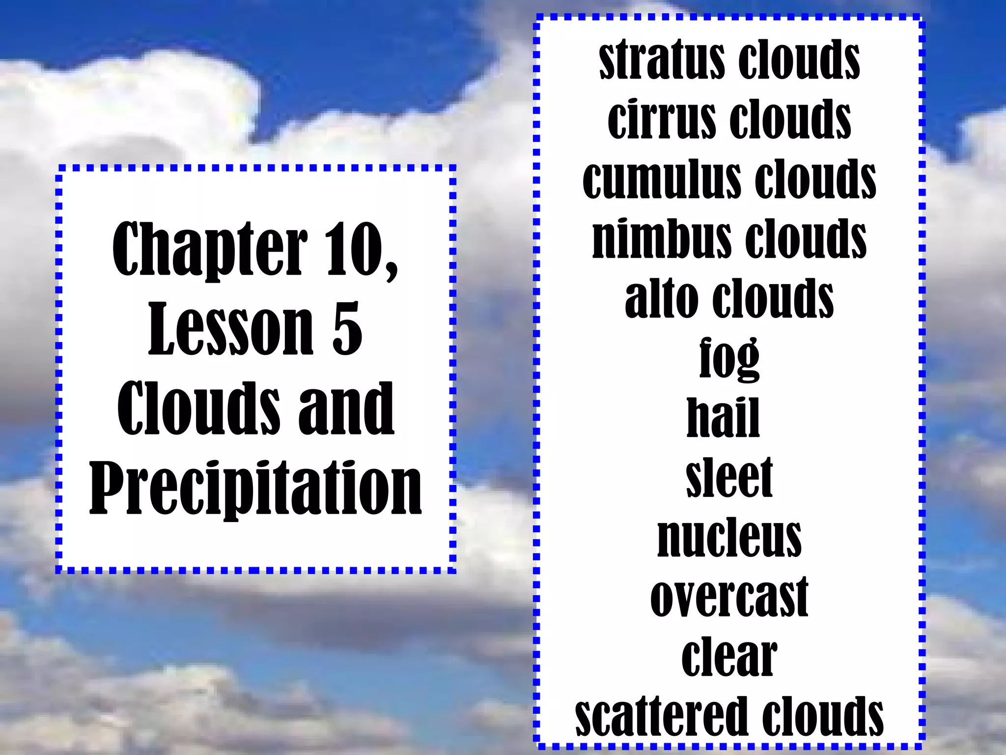 Chapter 10 Lesson 5 - Clouds and Precipitation | PPT