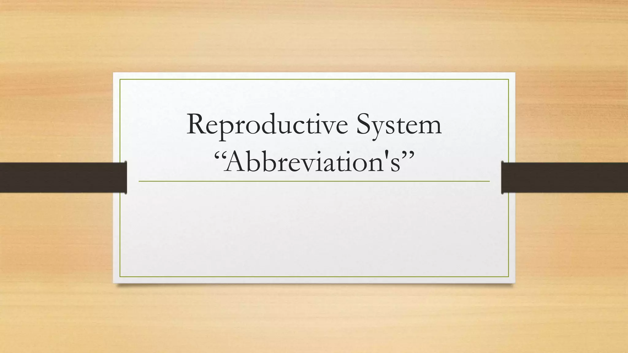 Chapter 10 reproductive system abbreviations | PPTX