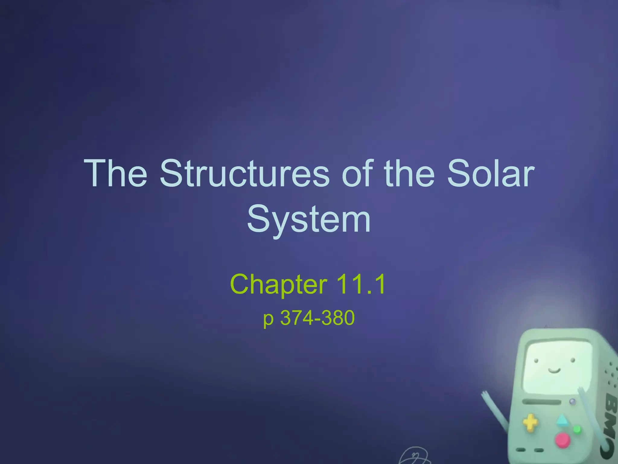 Chapter 11.1: The Structures of the Solar System | PPT