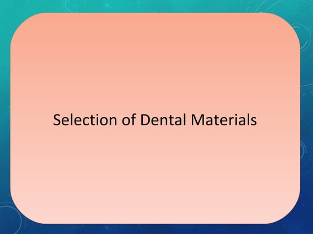 Introduction to dental materials | PPT | Oral care | Personal Care