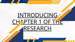 CHAPTER 1 for research and the parts of chapter 1 | PPTX