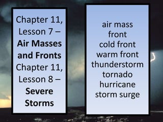 Chapter 11, Lessons 7 & 8 Air Masses and Fronts; Severe Storms | PPTX