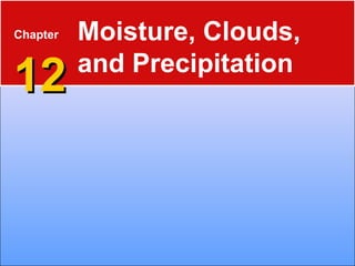 Moisture, Clouds, and Precipitation | PPT