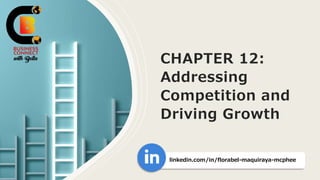 Chapter 12: Addressing Competition and Driving Growth | PPTX