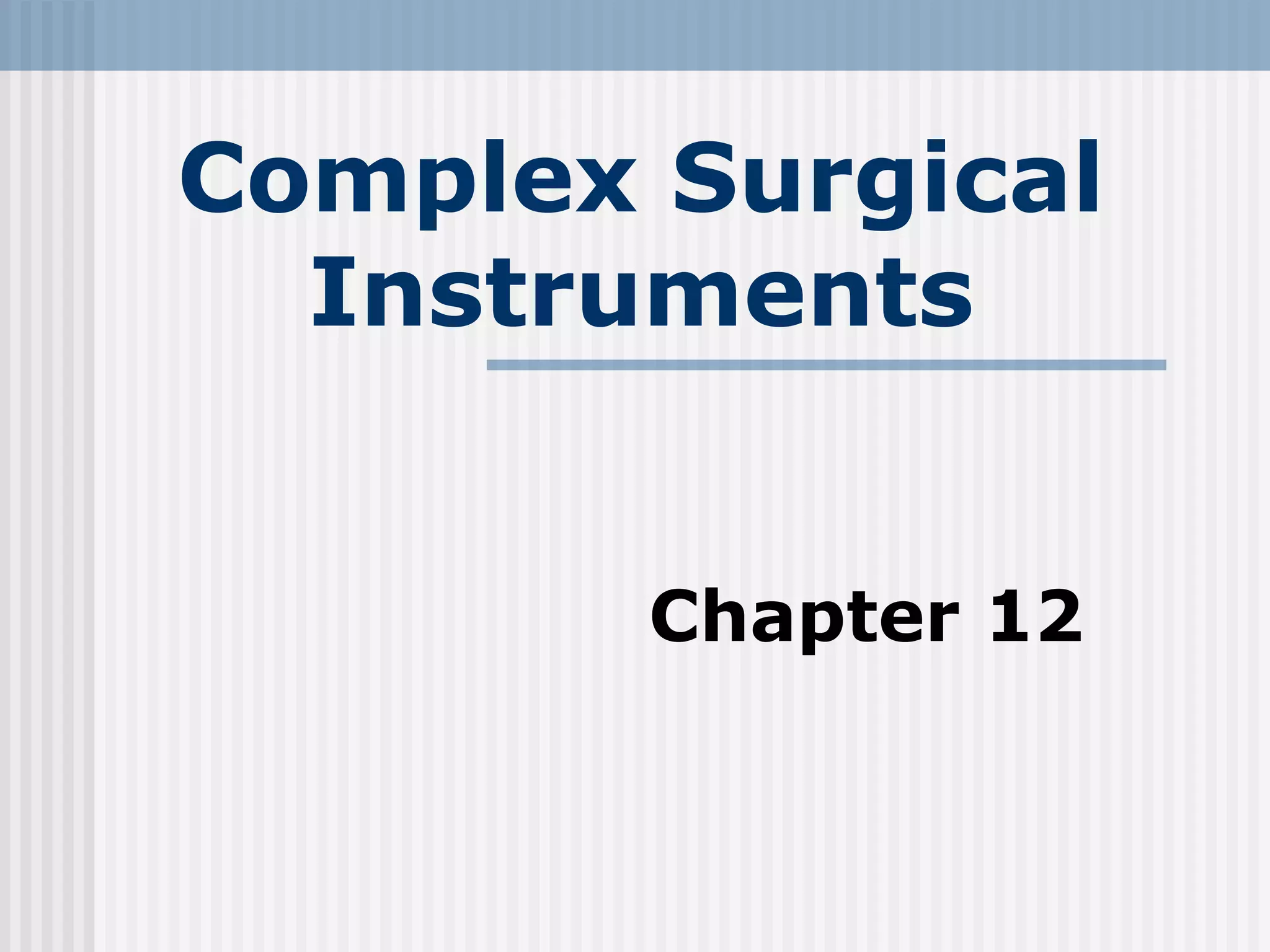 Chapter 12 complex surgical instruments | PPT
