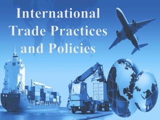 Chapter 12 - International Trade Practices and Policies.pptx