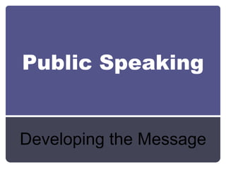 Chapter 12 and 13: Public speaking-developing and structuring the ...