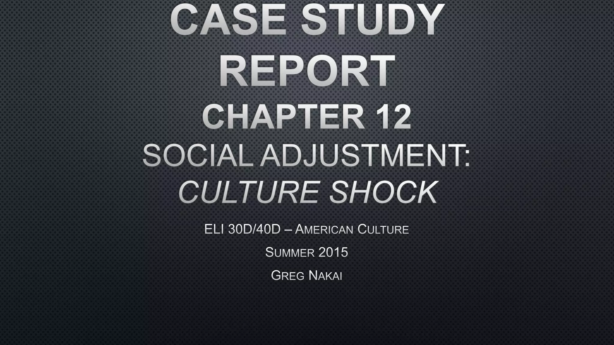 Chapter 12 case study (social adjustment - culture shock) | PPTX | Women\'s Health | Healthy Living