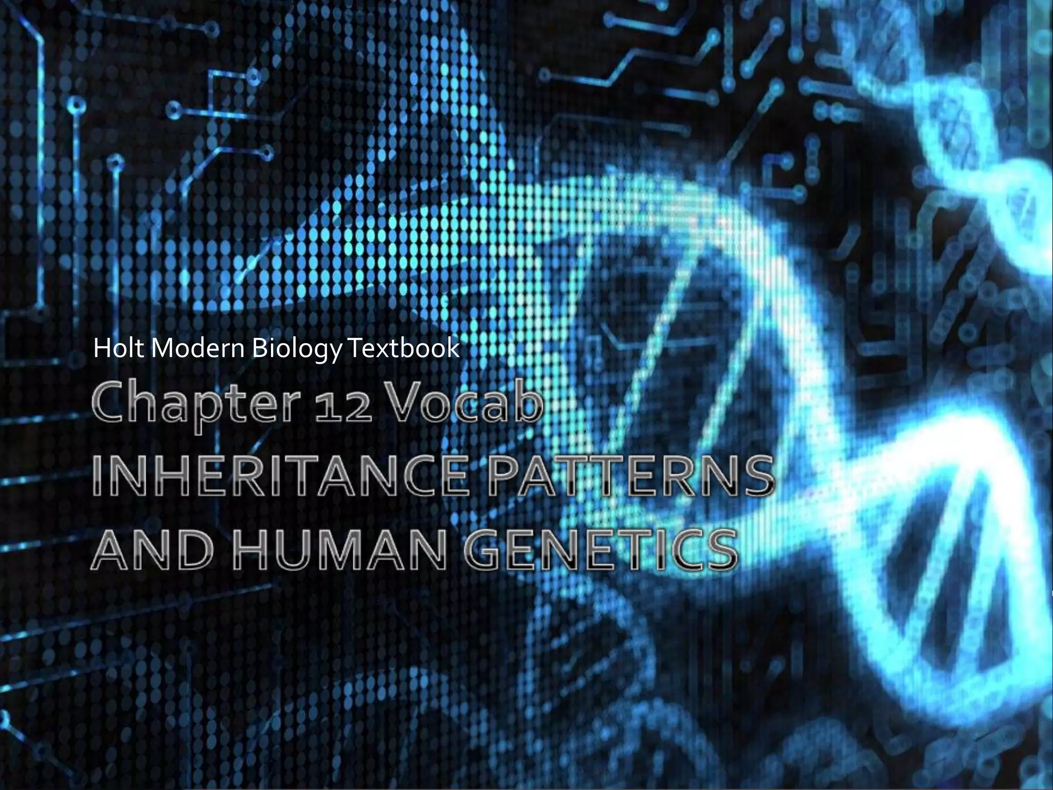 Holt Modern Biology Chapter 12 Vocab Words--Inheritance Patterns and ...