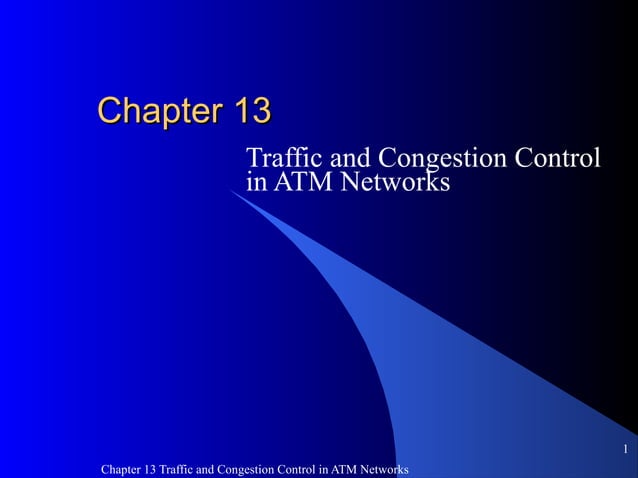 Traffic and Congestion Control in ATM Networks Chapter 13 | PPT