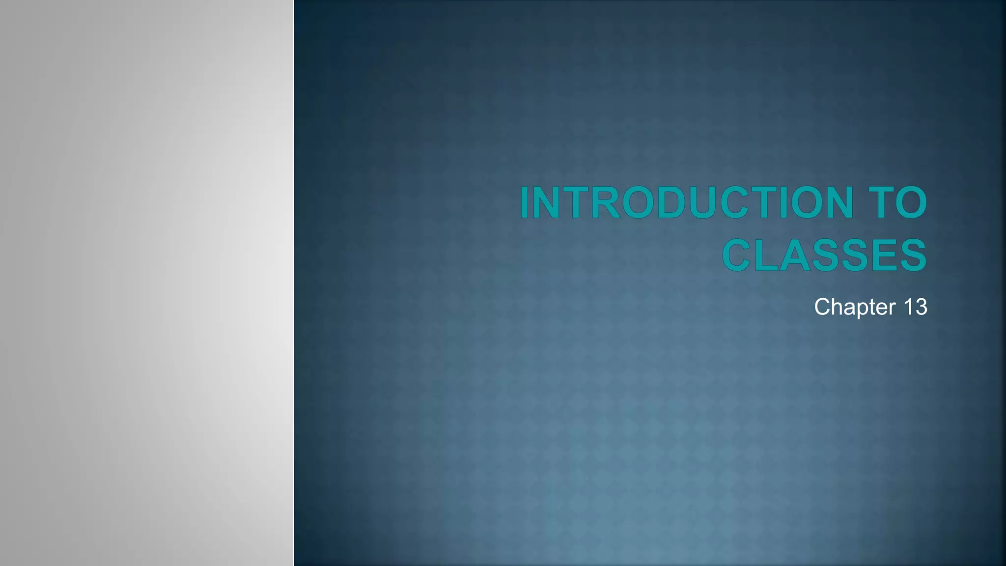 Chapter 13 introduction to classes | PPT