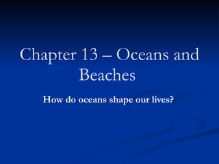 Chapter 13 – oceans and beaches | PPT